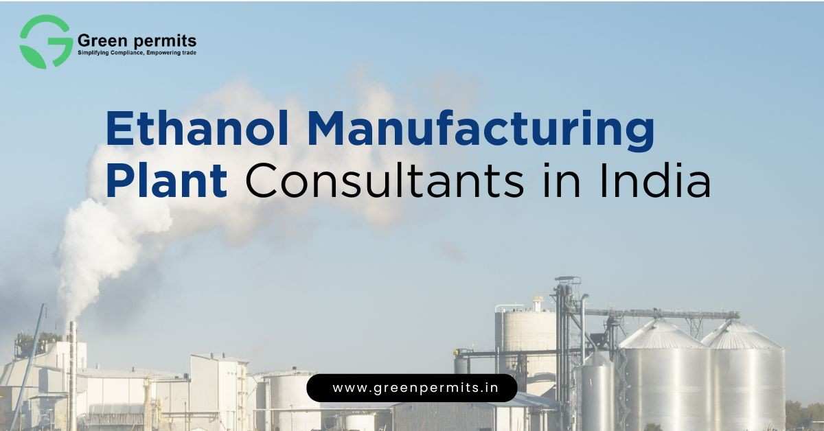 Ethanol Manufacturing Plant Consultants in India - Green Permits